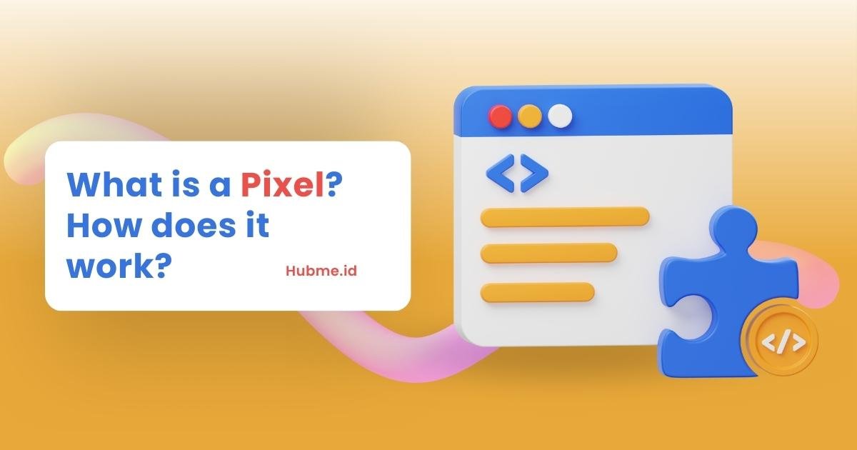 What is a Pixel? How does it work? - Guide Articles - Hubme