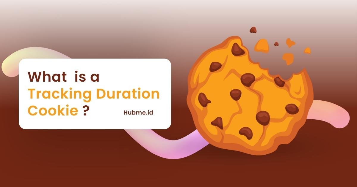 What is a Tracking Duration Cookie? - Guide Articles - Hubme